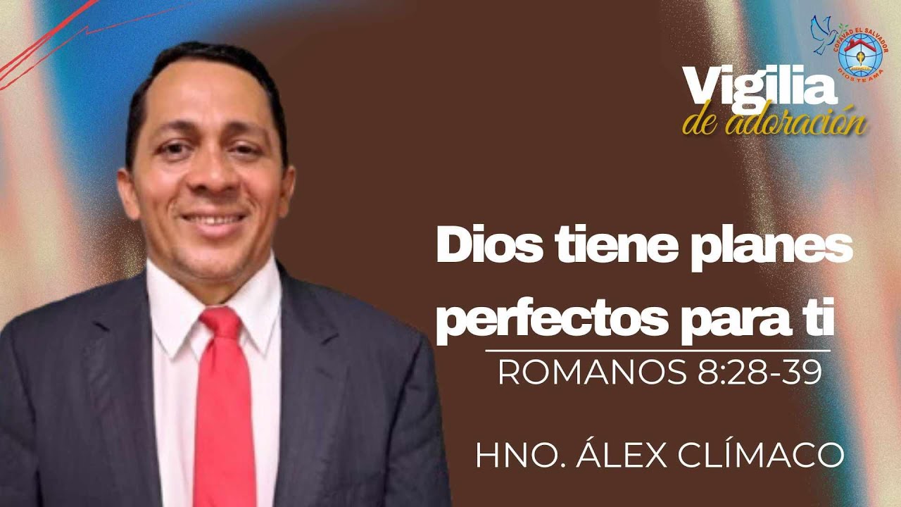 Dios tiene planes perfectos para ti, Romanos 8: 28-39 || Hno. Alex ...