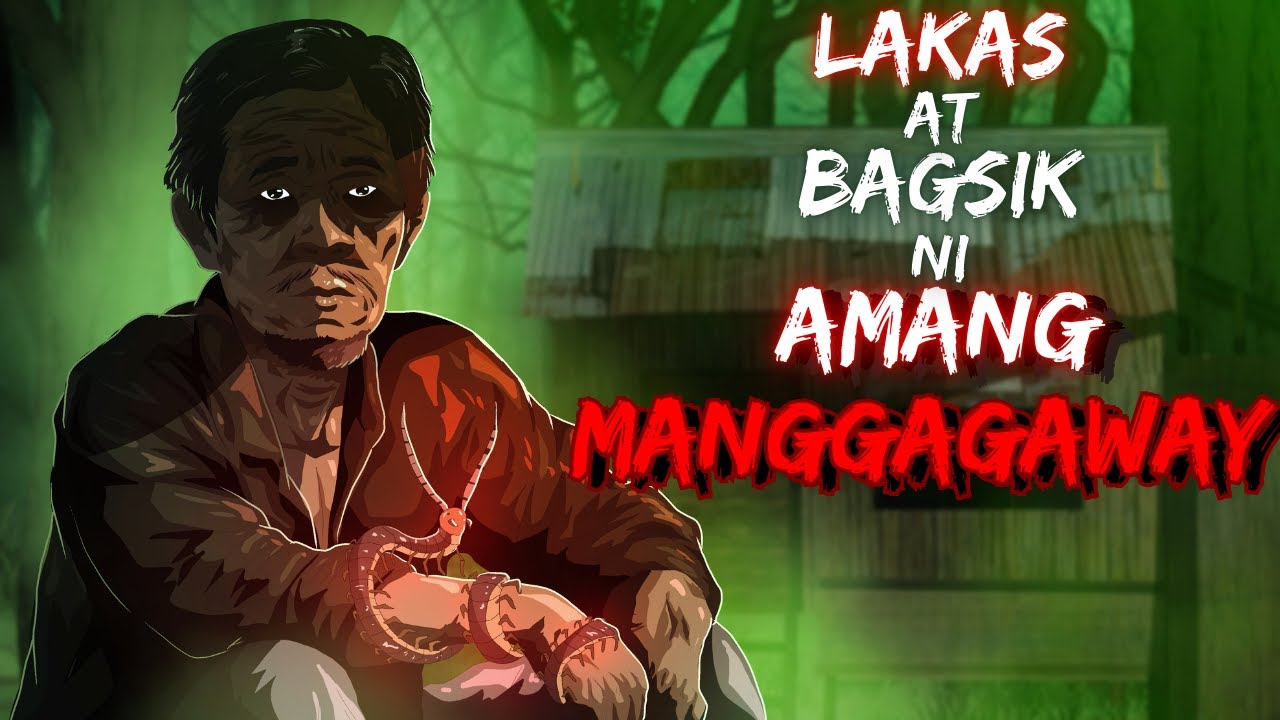 LAKAS AT BAGSIK NI AMANG MANGGAGAWAY (ASWANG TRUE STORY) - YouTube