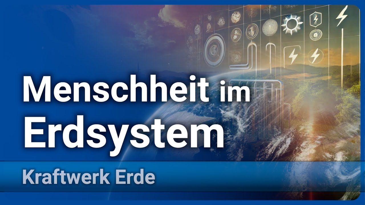 Energie im Erdsystem • Rolle der Menschheit | Axel Kleidon - YouTube