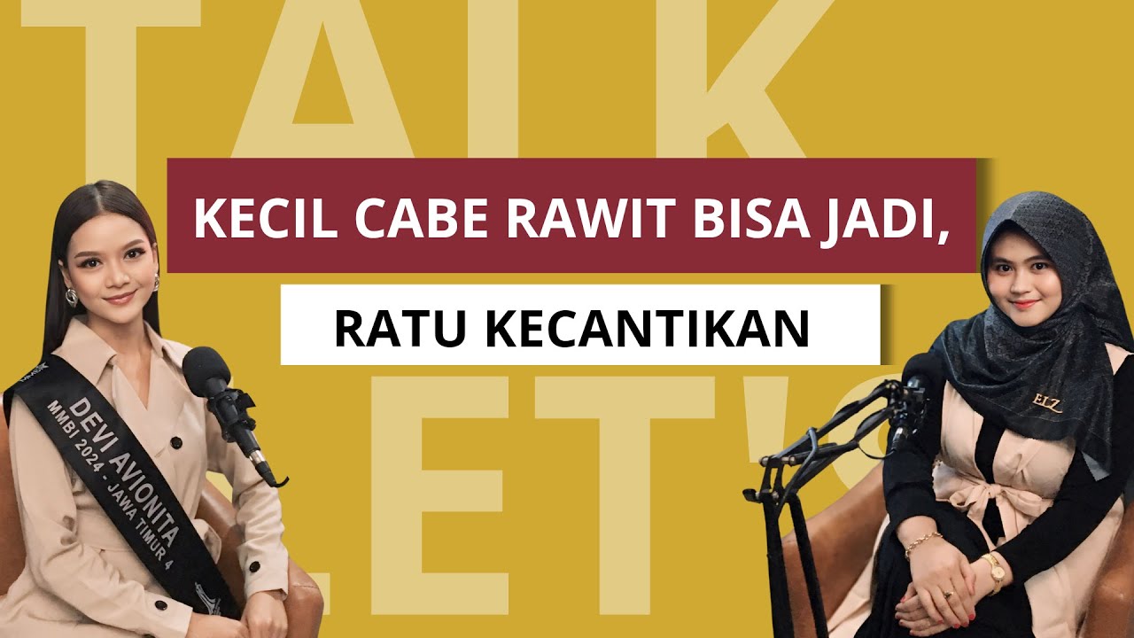 KECIL CABE RAWIT BISA JADI RATU KECANTIKAN - LET'S TALK - YouTube