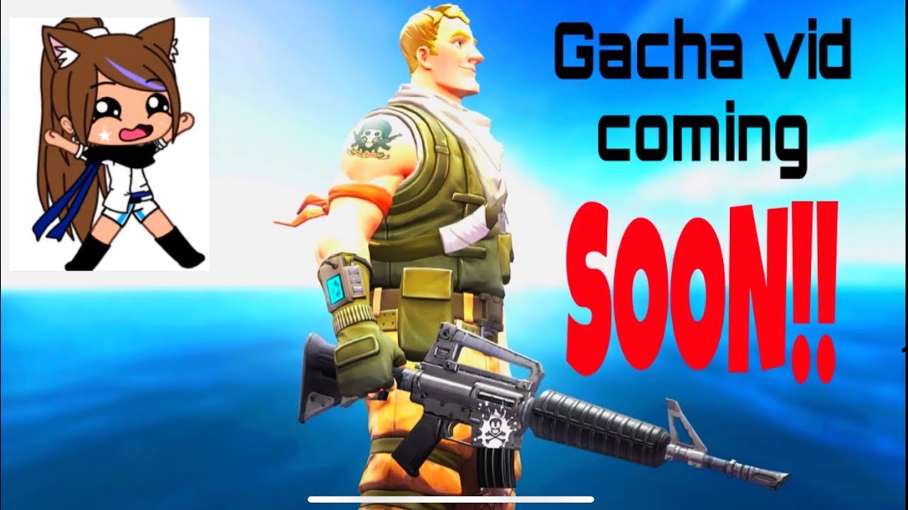 NEW GACHA LIFE VID COMING Fortnite for NOW - YouTube