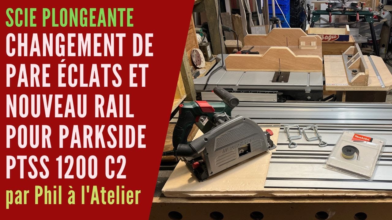 Changement de pare éclats et nouveau rail pour scie plongeante Parkside ...