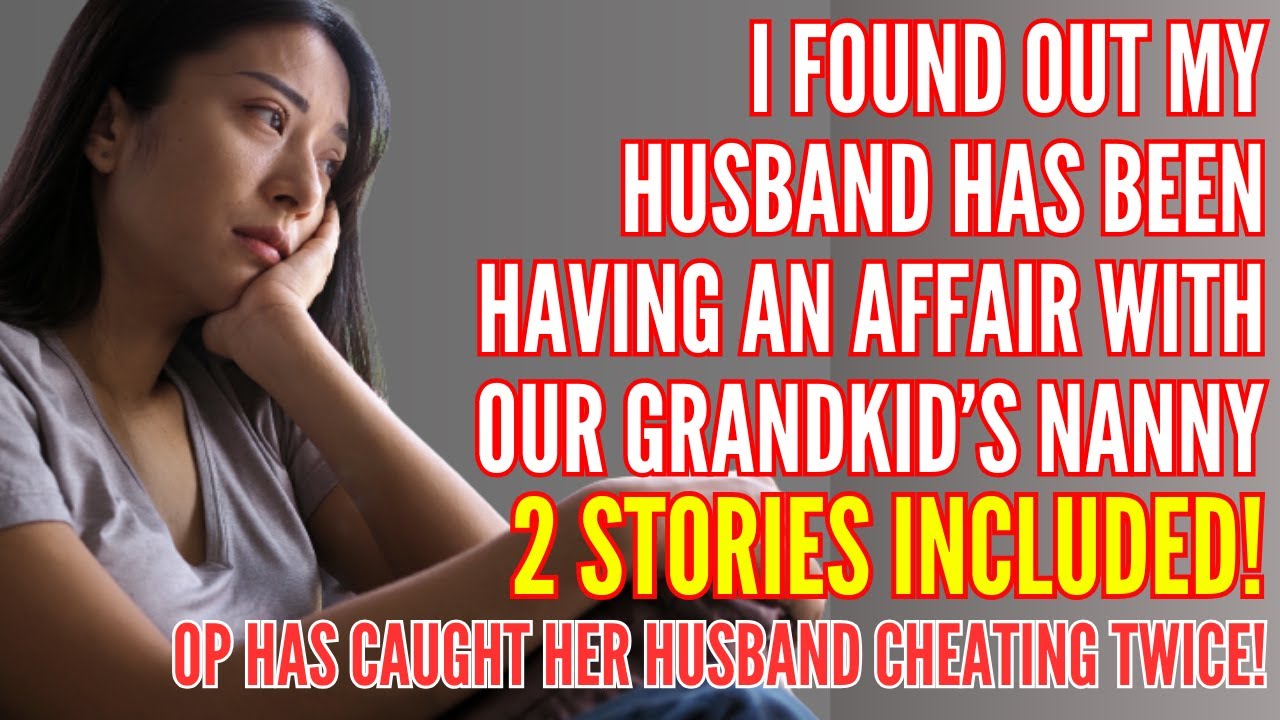 I Found Out My Husband Has Been Having an Affair with Our Grandkid's ...