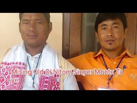 Mising old oi nitom singer Montu Taye - YouTube