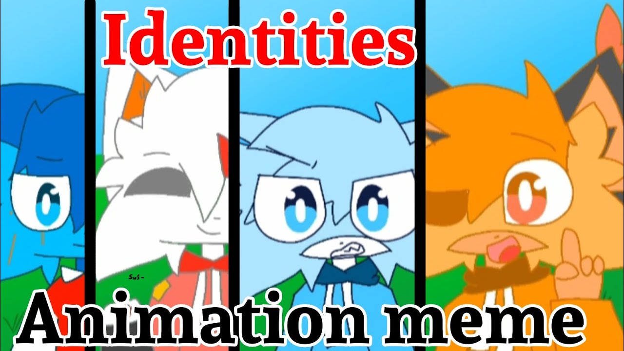 identities // Animation meme - YouTube