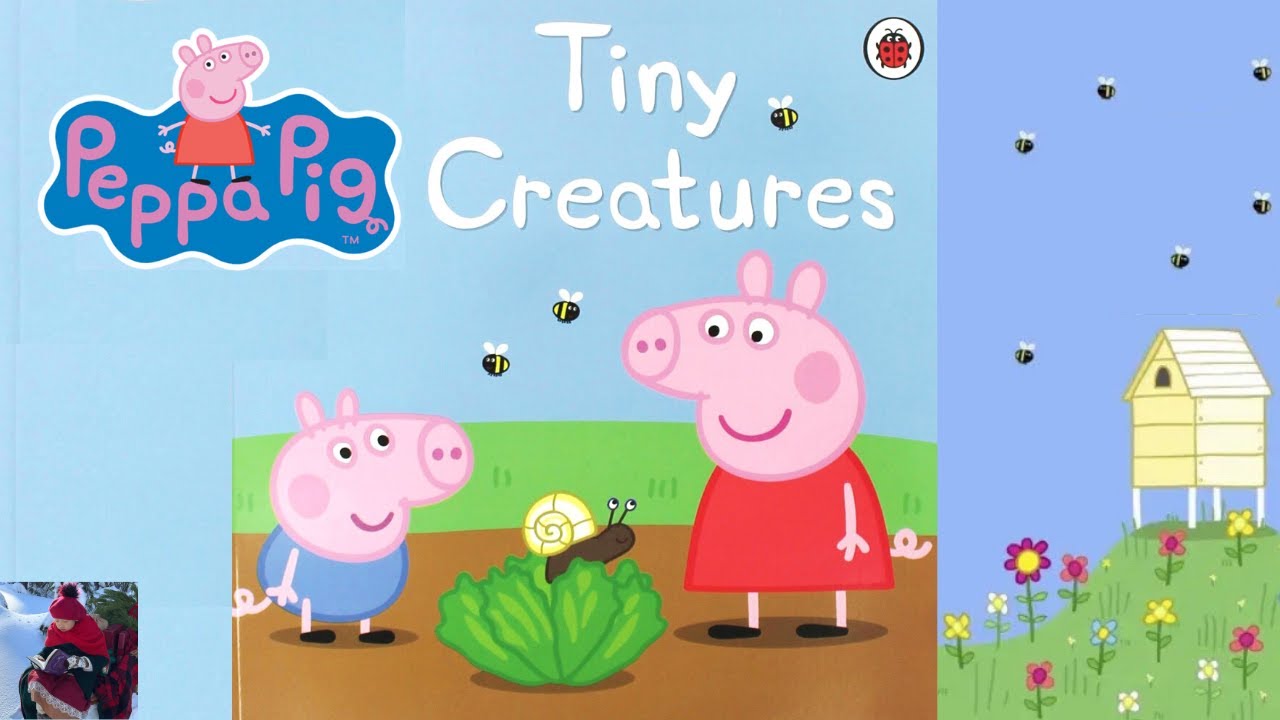 🐌 Read Aloud: PEPPA PIG - TINY CREATURES | Children Books | Peppa Pig ...