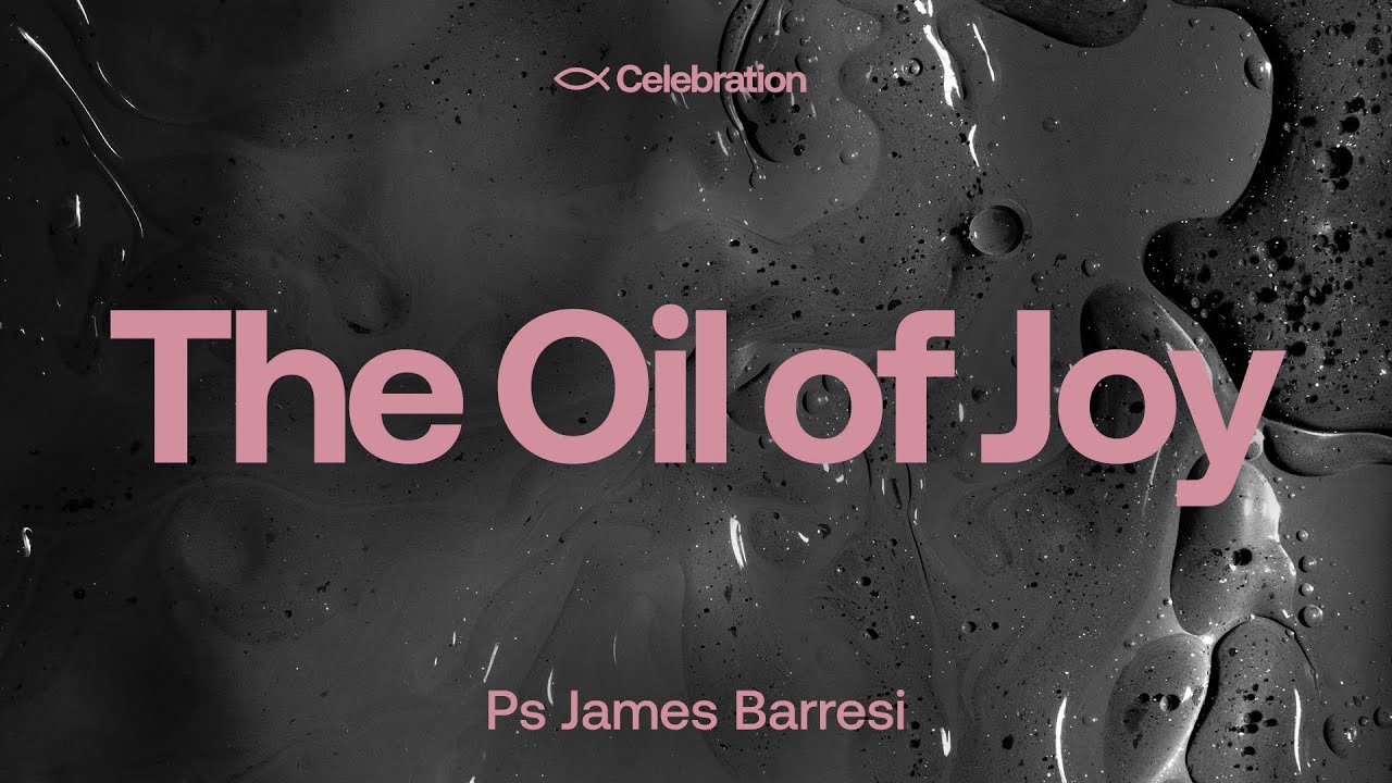 Sunday Service | The Oil of Joy - Pastor James Barresi | Practising the ...