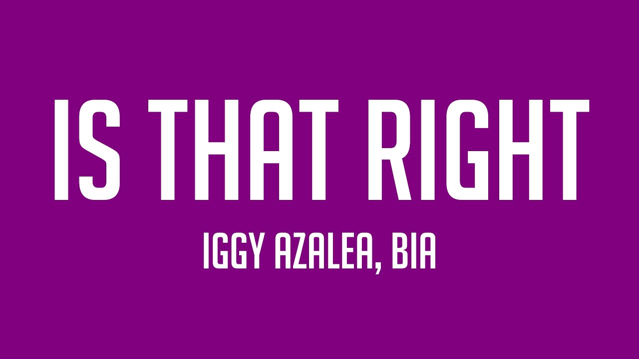 Is That Right - Iggy Azalea, BIA Visualized Lyrics 💗 - YouTube