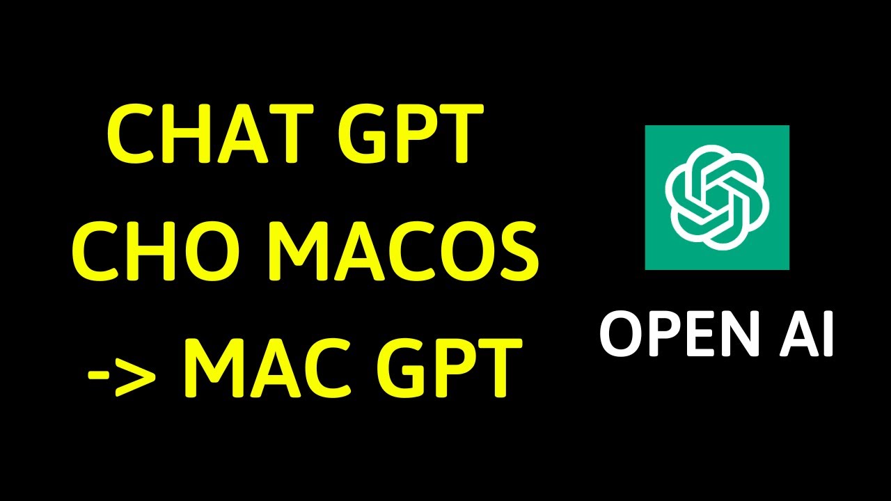 CHAT GPT Dành Cho MACOS - MAC GPT - OPEAN AI - YouTube