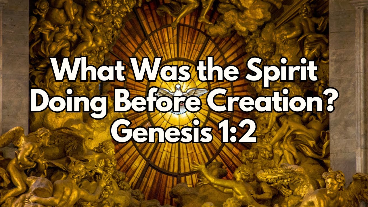 What Was the Spirit Doing Before Creation? - Genesis 1:2 - Daily ...