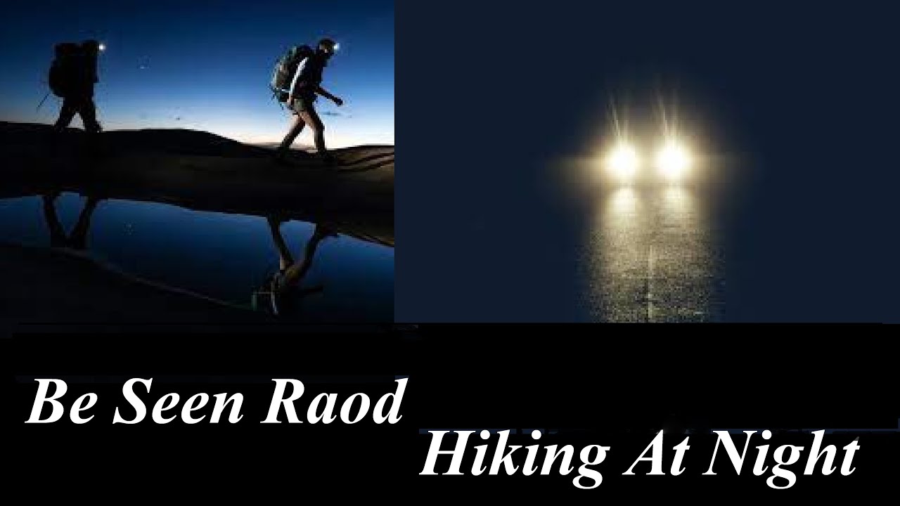 BE SEEN - BE SAFE Night Trekking Road Walking...bexbugoutsurvivor - YouTube