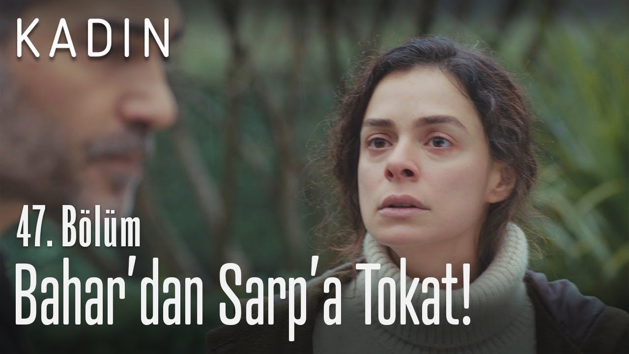 Bahar'dan Sarp'a tokat! - Kadın 47. Bölüm - YouTube
