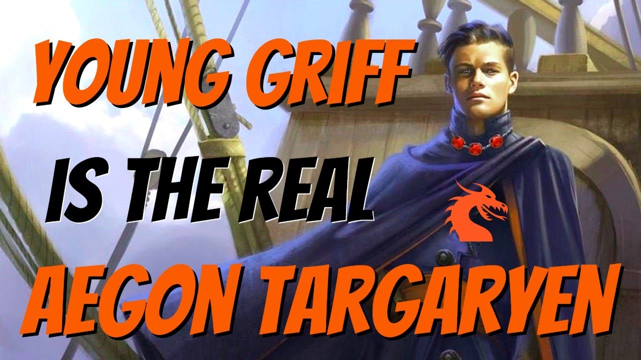Why Young Griff Is The Real Aegon Targaryen, Not Faegon: A Song Of Ice ...