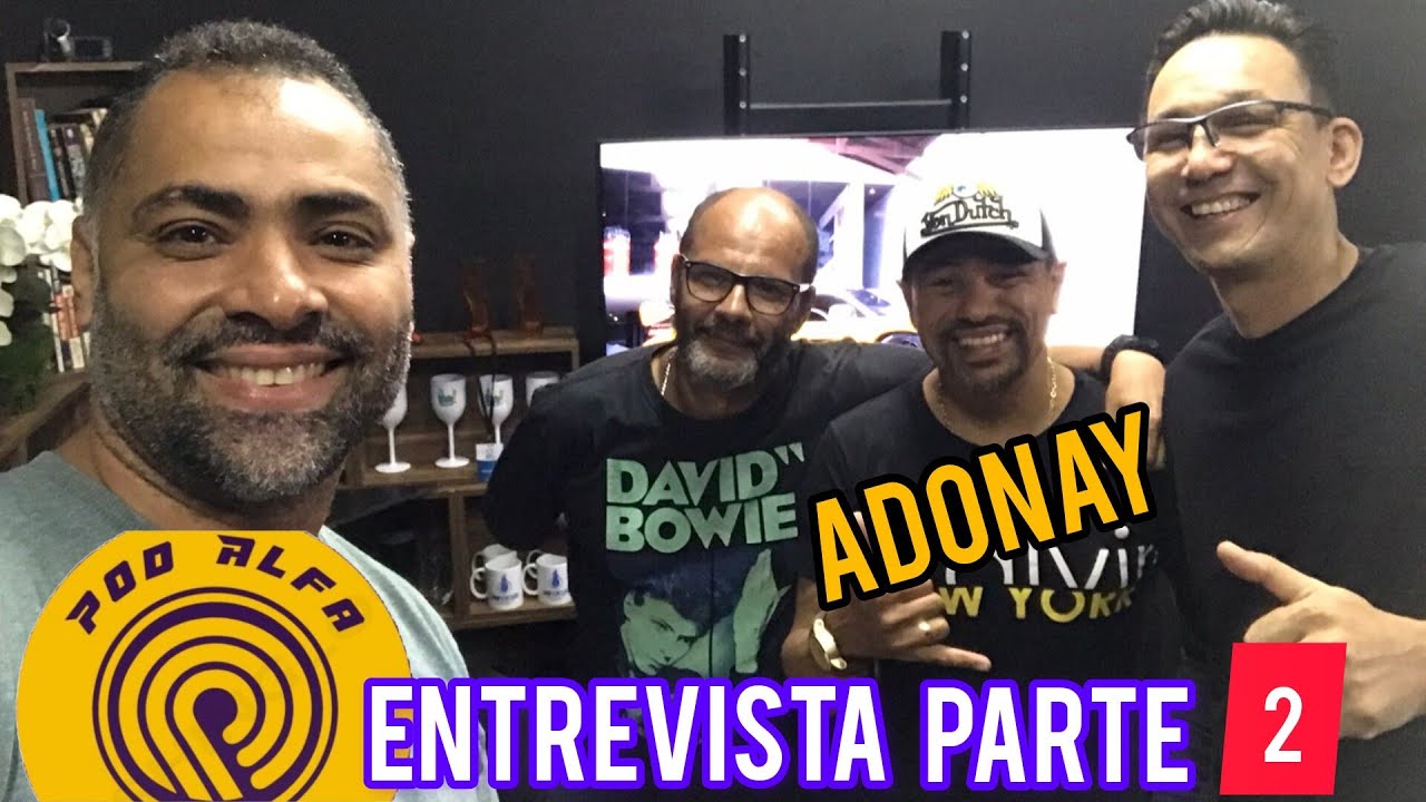 #17 entrevista com Adonay parte 2 histórias e resenhas nunca contadas ...