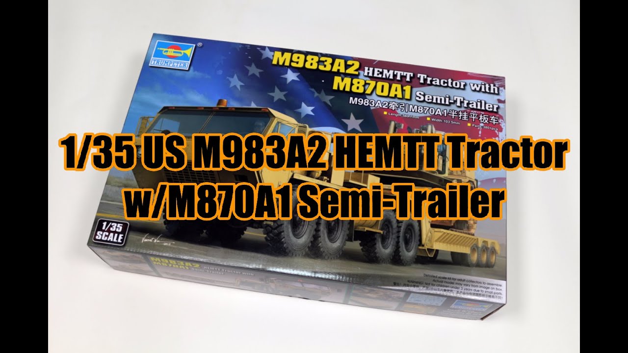 1/35 US M983A2 HEMTT Tractor w/M870A1 Semi-Trailer - YouTube