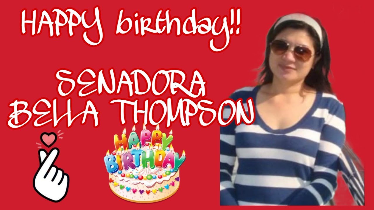 HAVE A BLESSED BIRTHDAY, SENADORA BELLA THOMPSON - YouTube