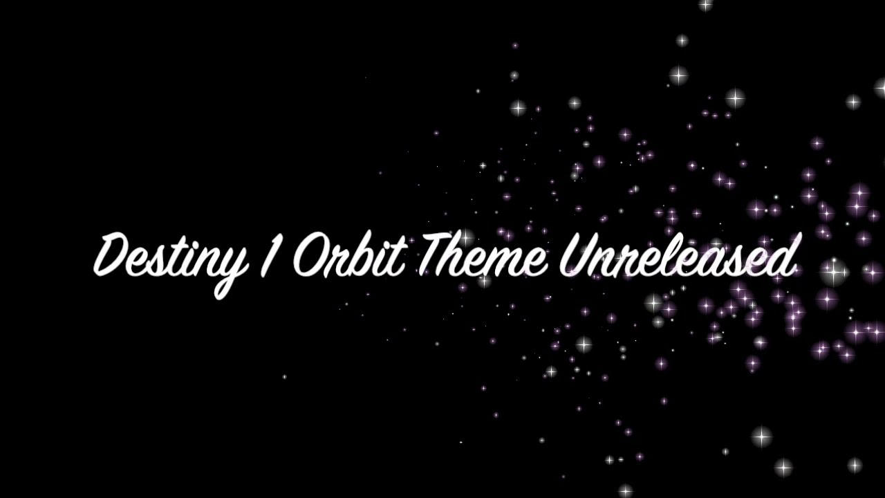 Destiny 1 Orbit Music Theme Unreleased !! - YouTube Music