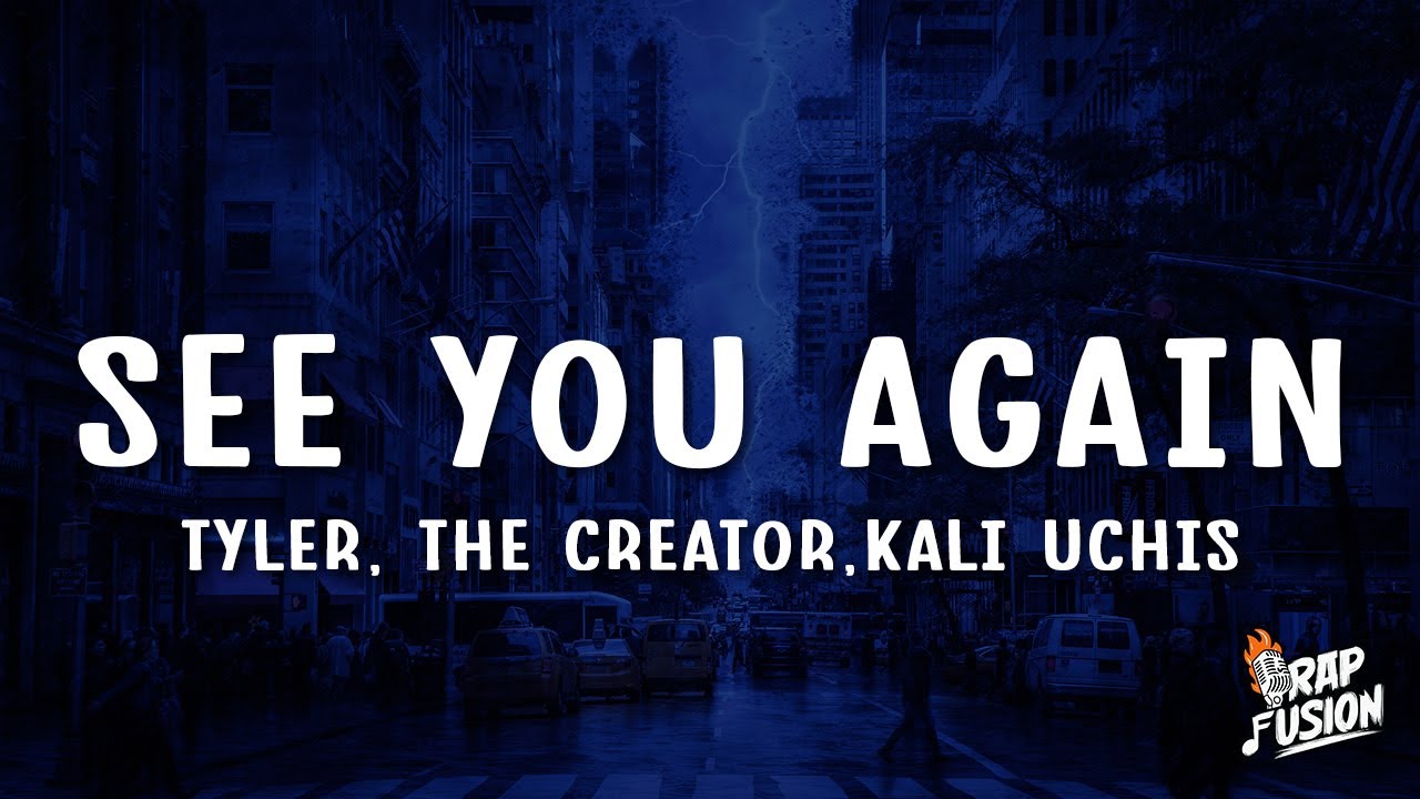 Tyler, The Creator - See You Again (Lyrics) ft. Kali Uchis | "ok ok ok ...