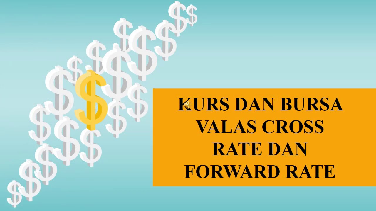 Kelompok 8_ MKS 5B ”Kurs dan bursa valas cross rate dan forward rate ...