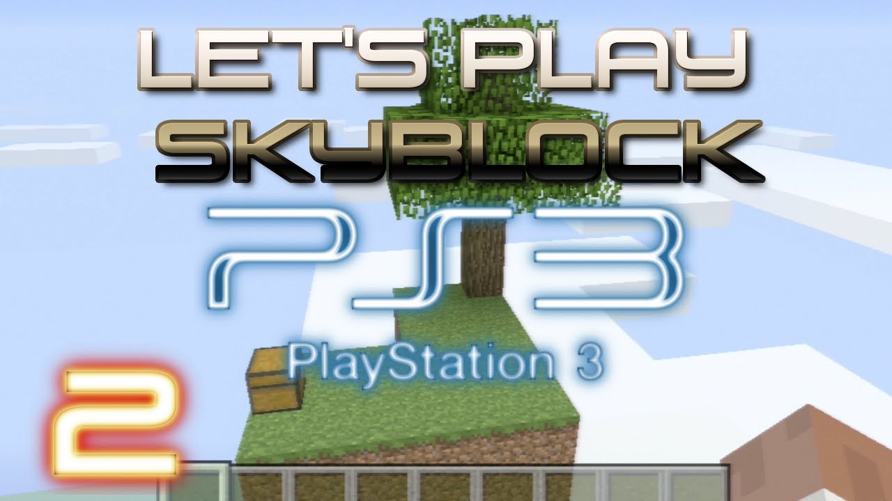 Let's Play Minecraft SkyBlock EP. 2 | Minecraft PS3 Edition (Playstation 3) - YouTube