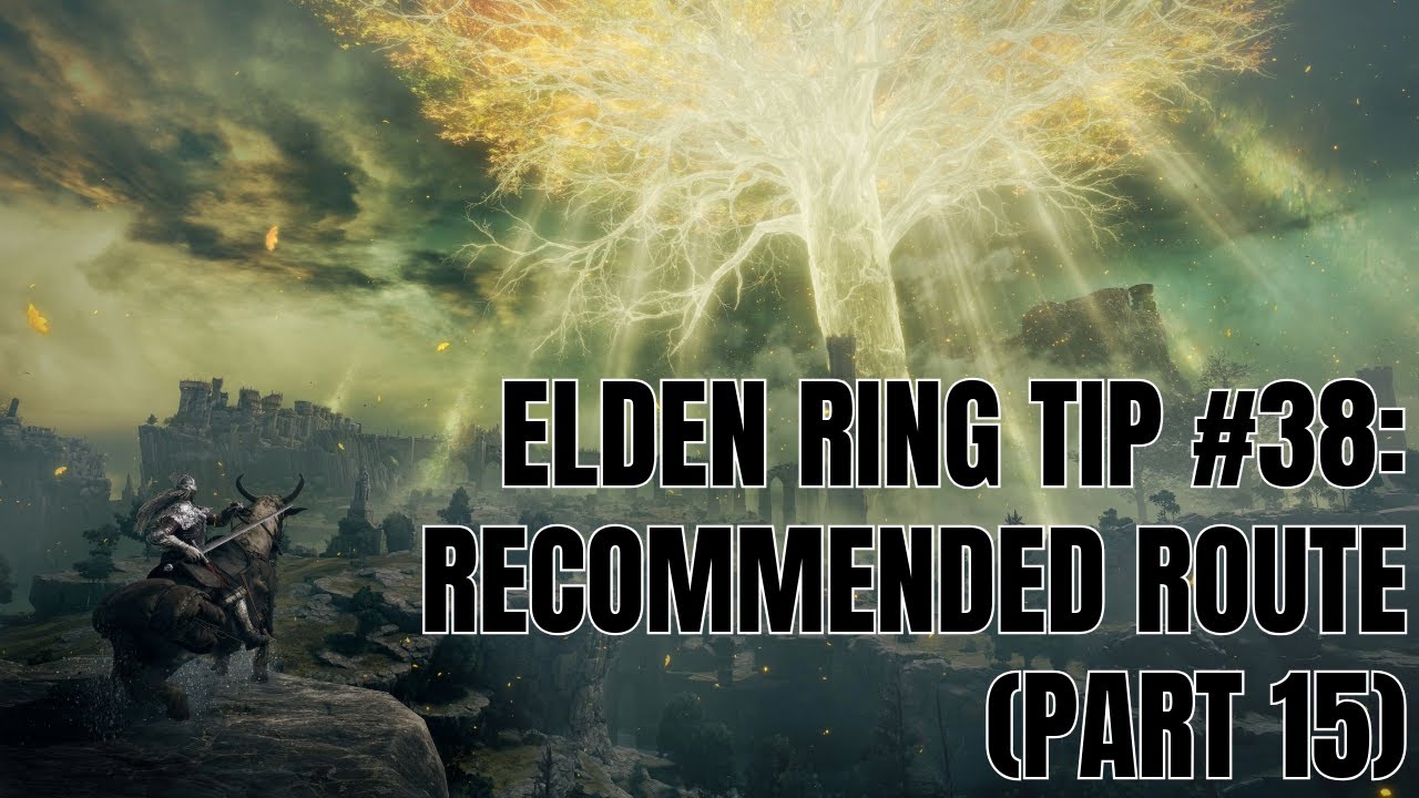 Elden Ring Tip #38: Recommended Route (Part 15) - YouTube
