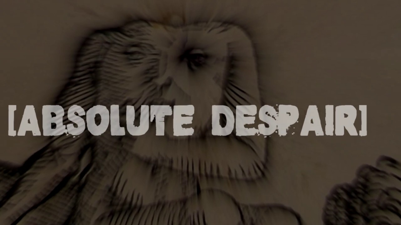 [ABSOLUTE DESPAIR] - YouTube