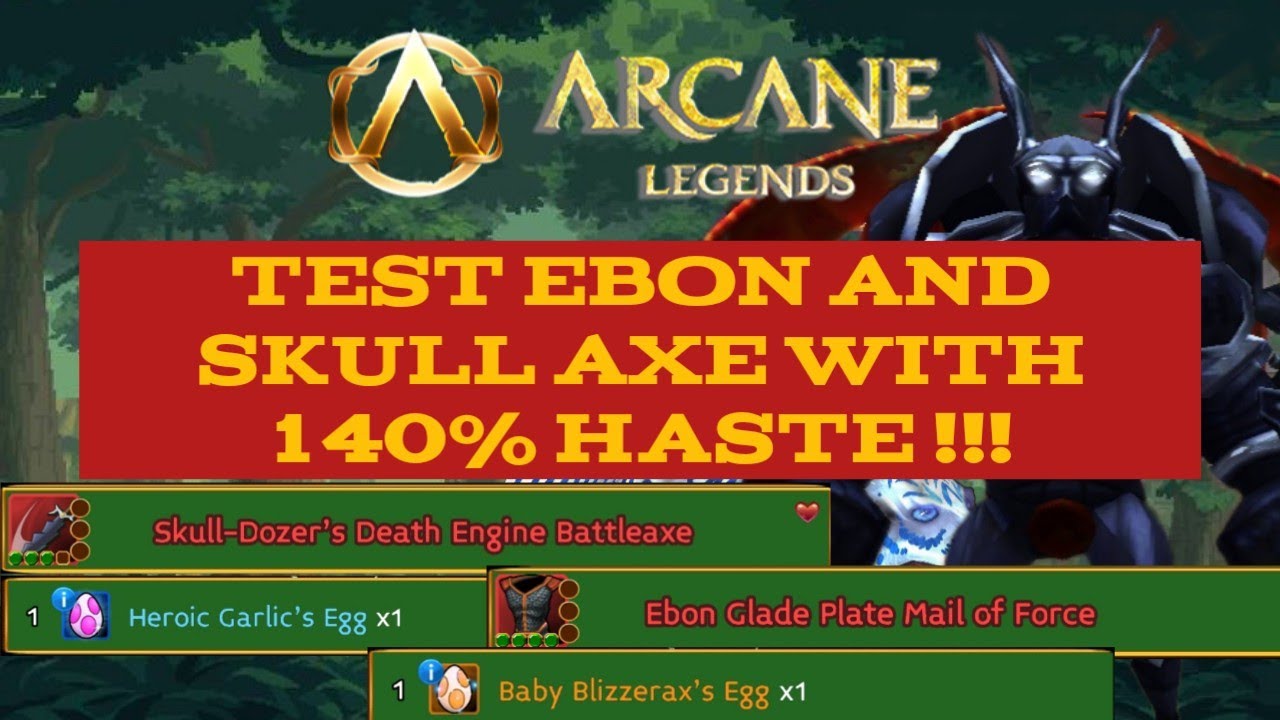 Arcane Legends Test Ebon Armor + Skull Axe with 77.8% HASTE !!! - YouTube