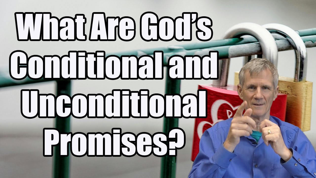 What Are God's Conditional and Unconditional Promises? - Bob Wilkin ...