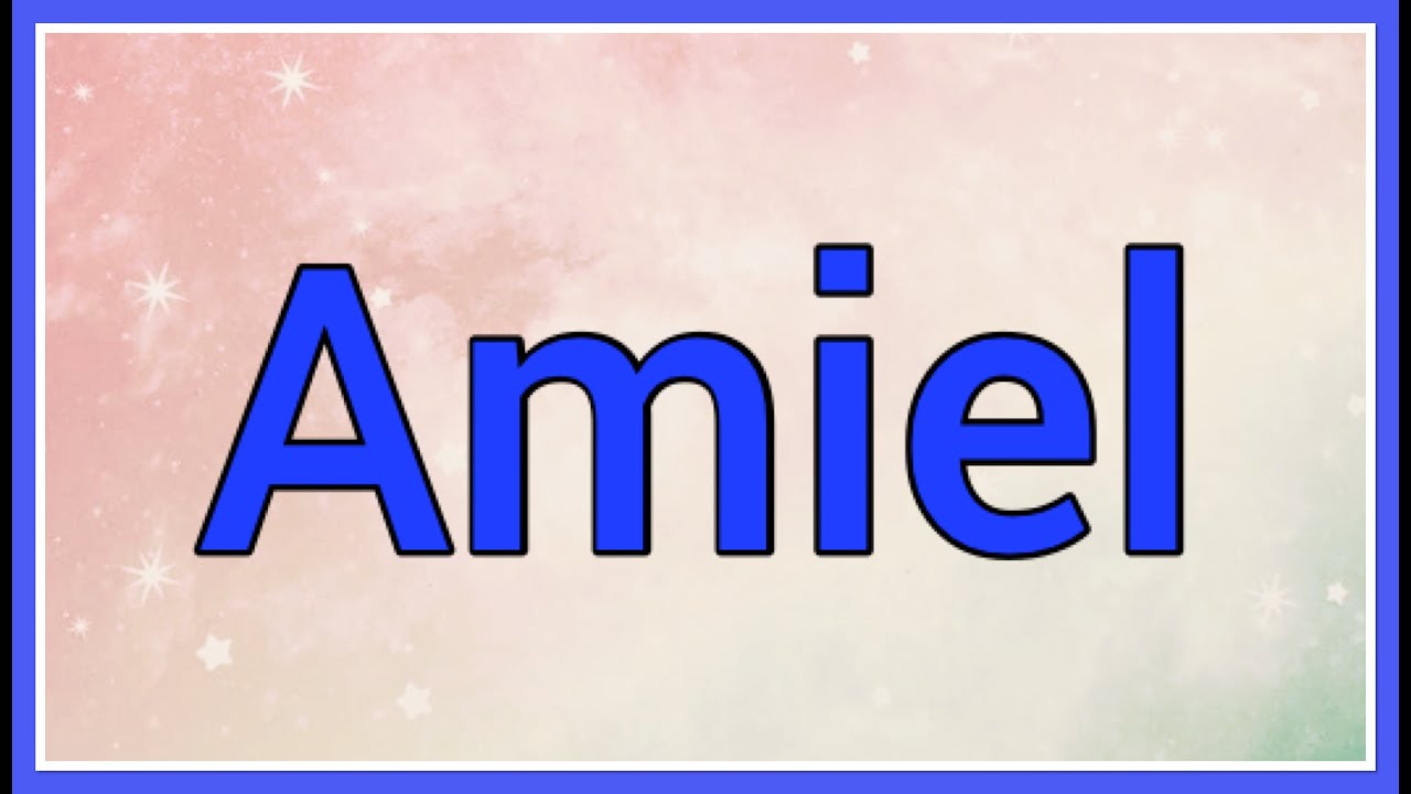 Amiel | Name Origin Meaning Variations - YouTube
