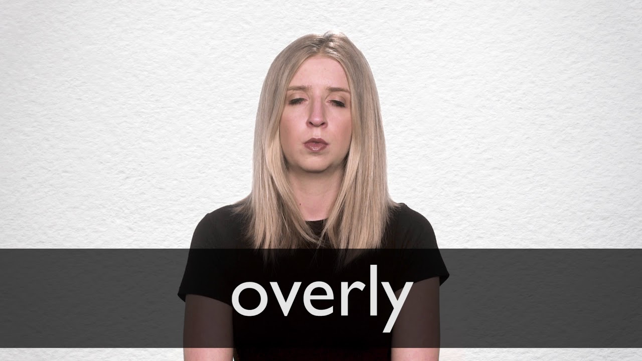 How to pronounce OVERLY in British English - YouTube