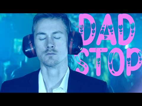 Dad Stop! (Music Video)