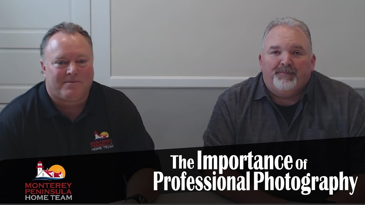 The Importance Of Professional Photography: Monterey Peninsula Real ...