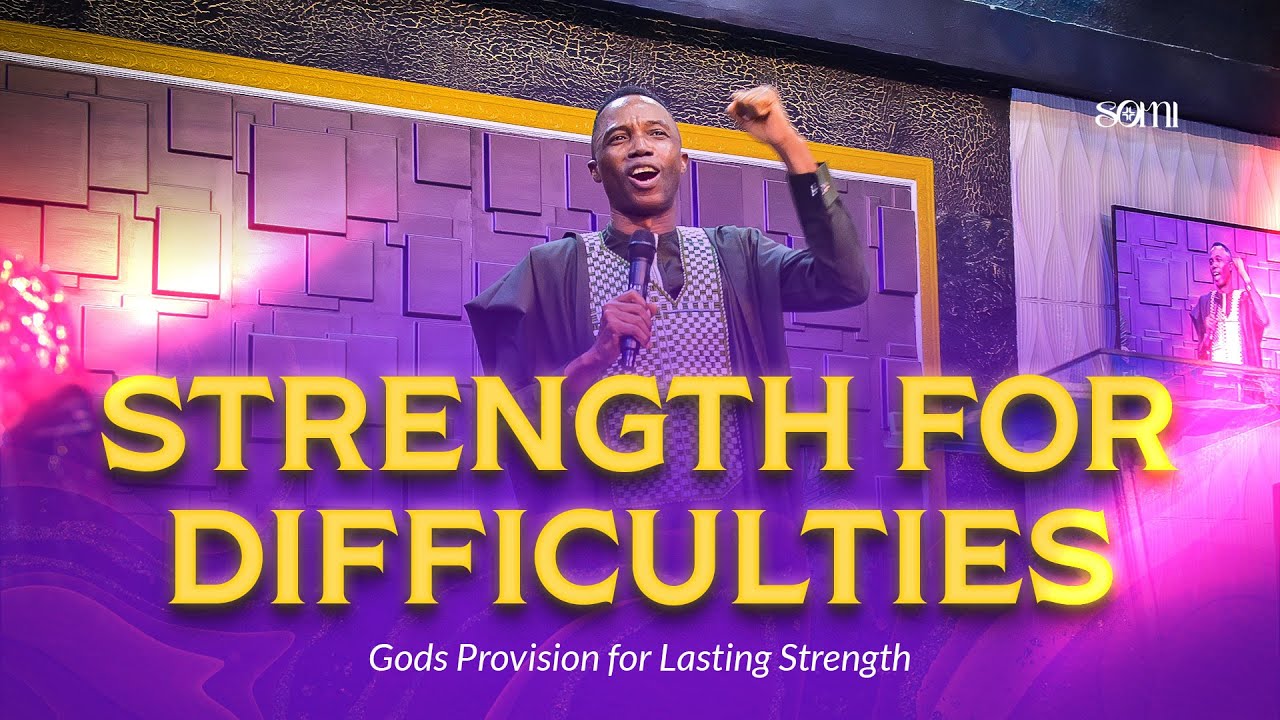 Strength for Difficulties (God's Provision for Lasting Strength) - YouTube