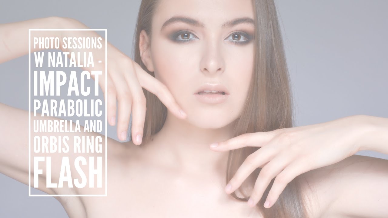 Photo Sessions w Natalia - Impact Parabolic Umbrella and Orbis Ring Flash - YouTube