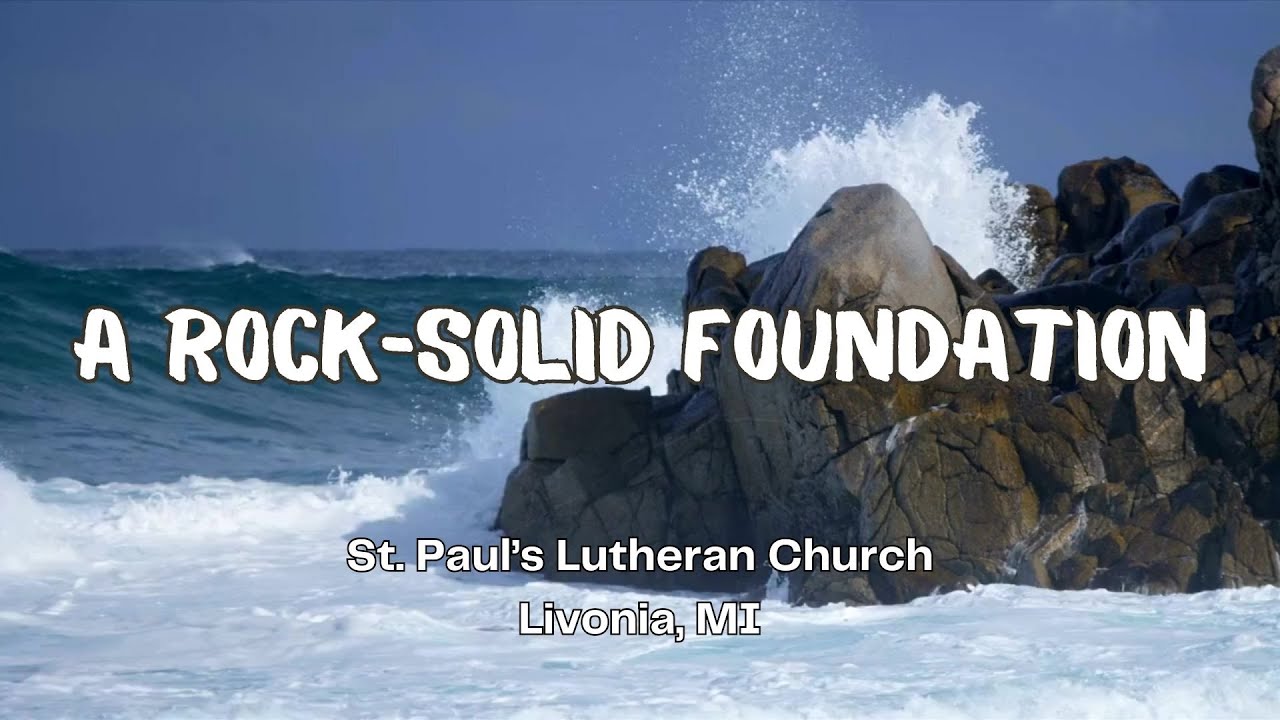 A Rock-Solid Foundation | St. Paul's Lutheran Church Livonia Worship ...