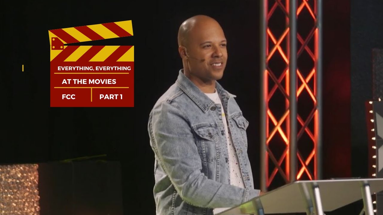 Everything, Everything: At The Movies Part 1 - Pastor Sean R. Moore ...