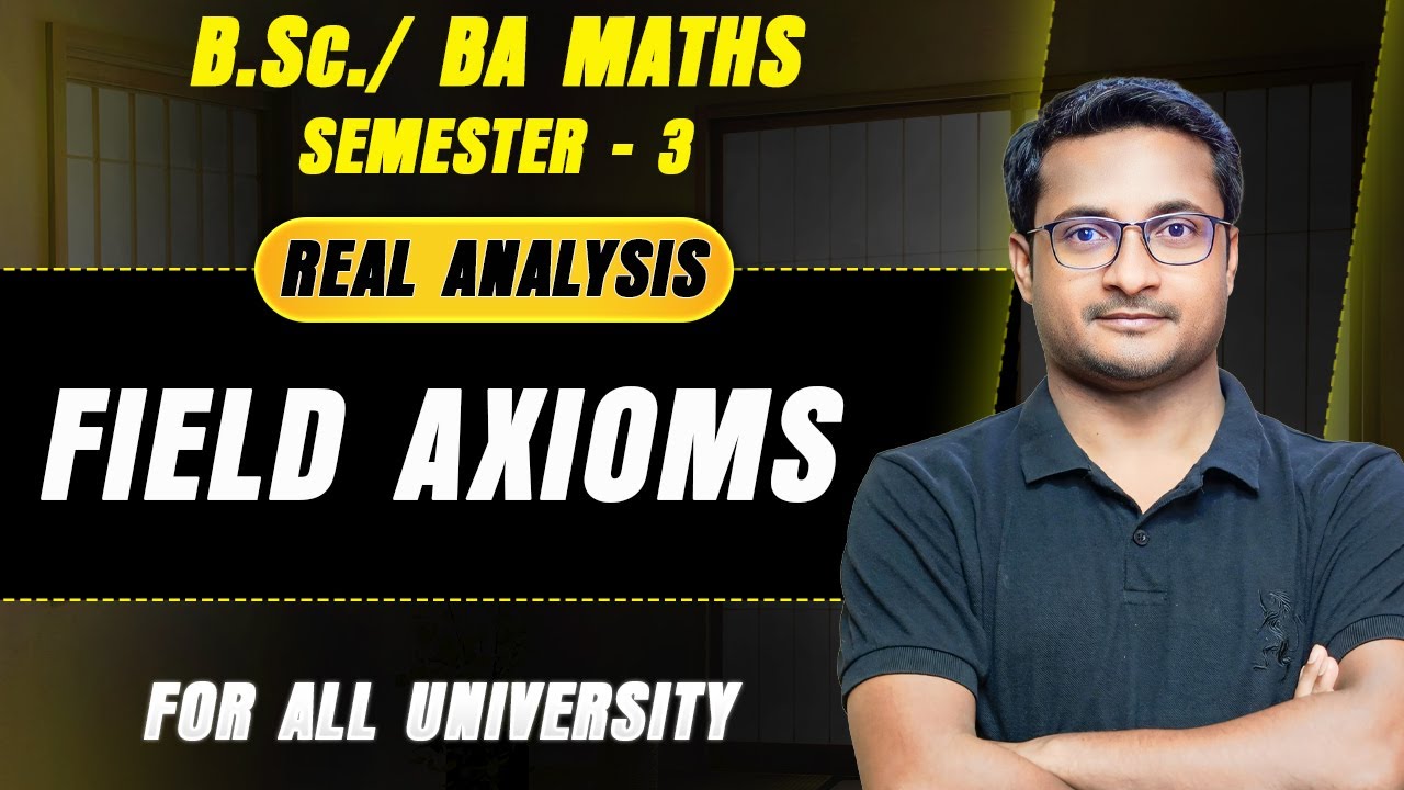 Field Axioms| Real Analysis | BSc BA Math Semester 3 | MJC 03 MIC 03 ...