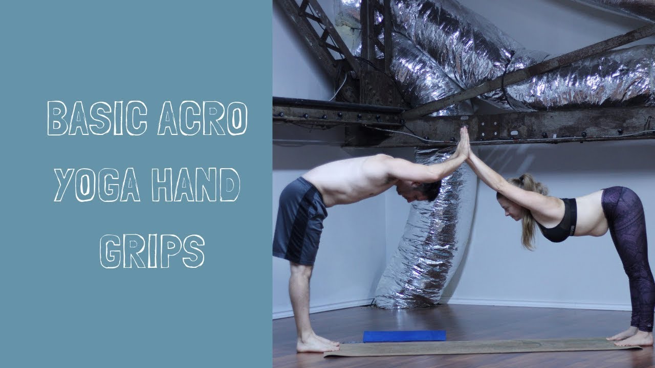 Acro Yoga Basic Hand Grips and Foot Tutorial - YouTube
