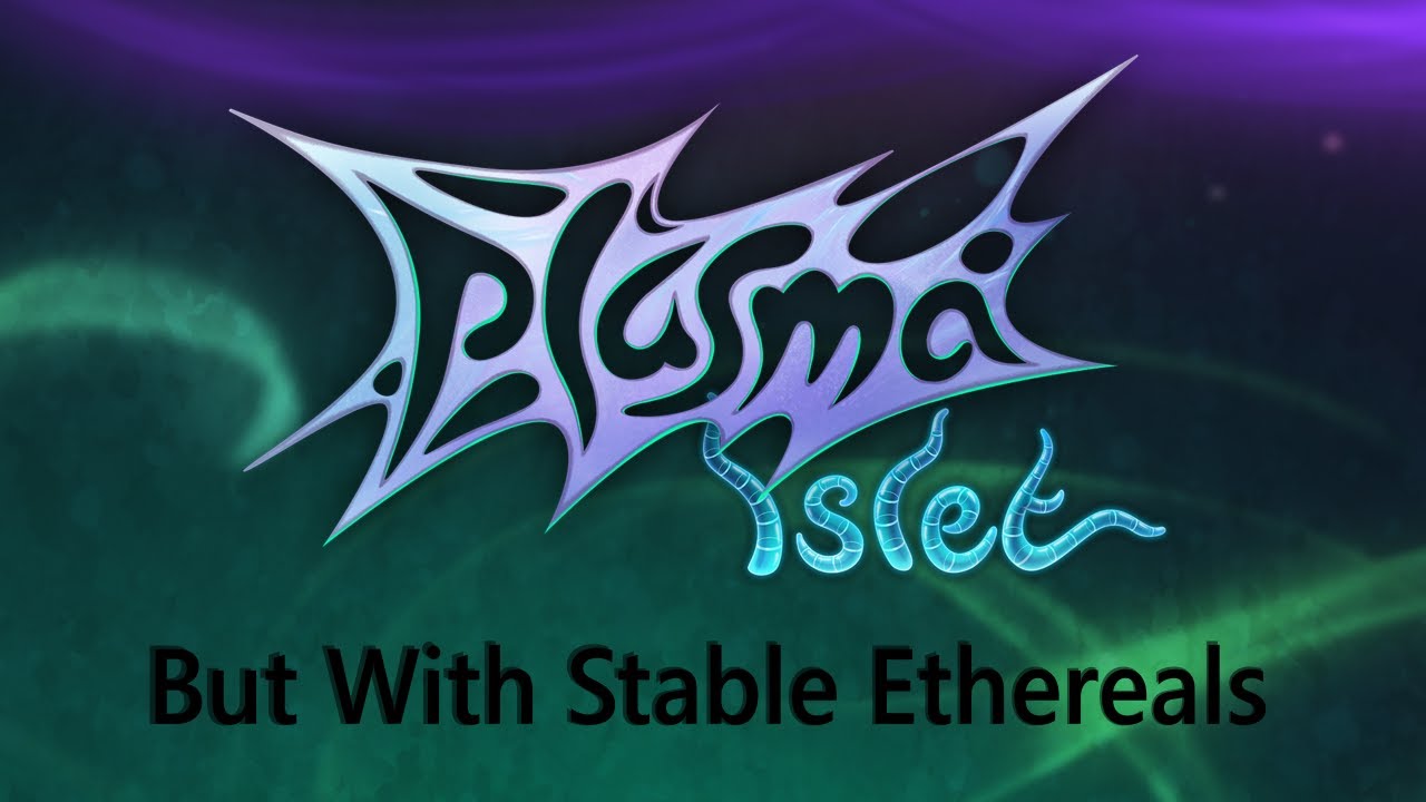 What If Plasma Islet Had Stable Ethereals? - YouTube
