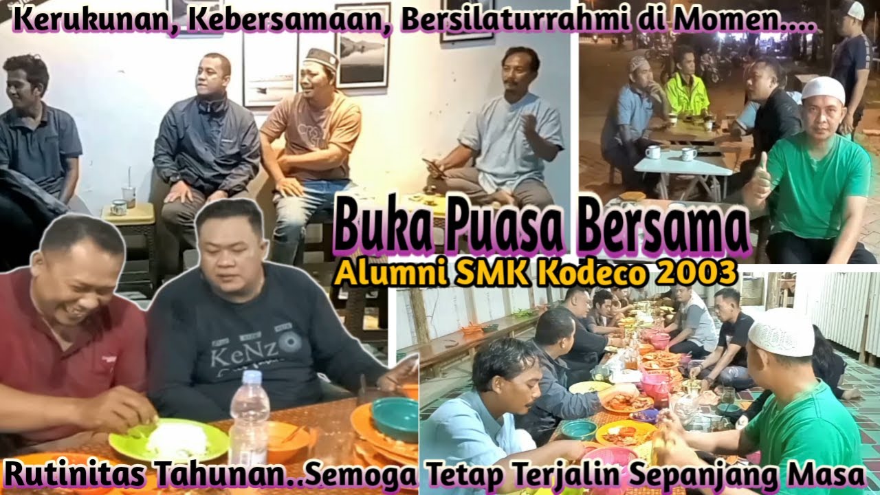 Buka puasa bersama Keluarga besar Alumni SMK Kodeco Angkatan 2003 guyub ...