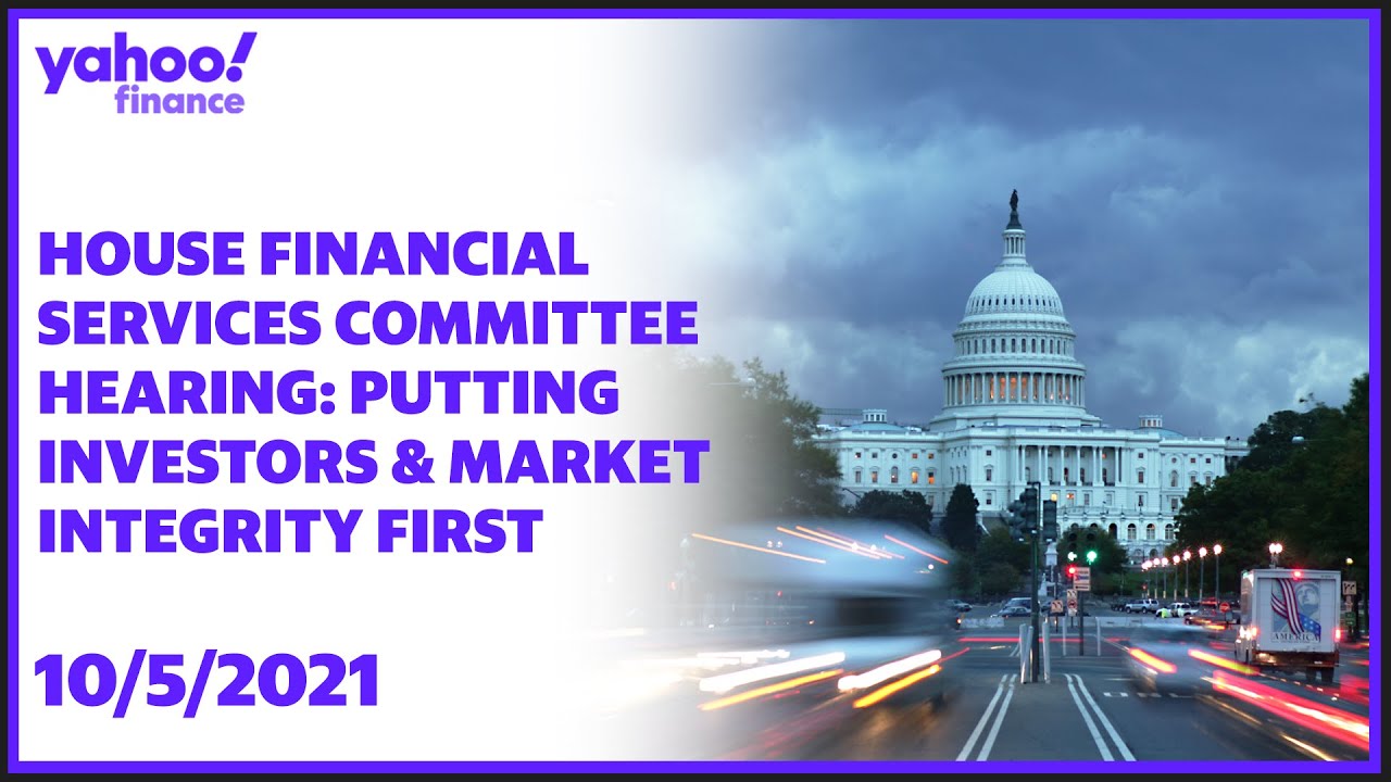 House Financial Services Committee hearing: Putting Investors and ...