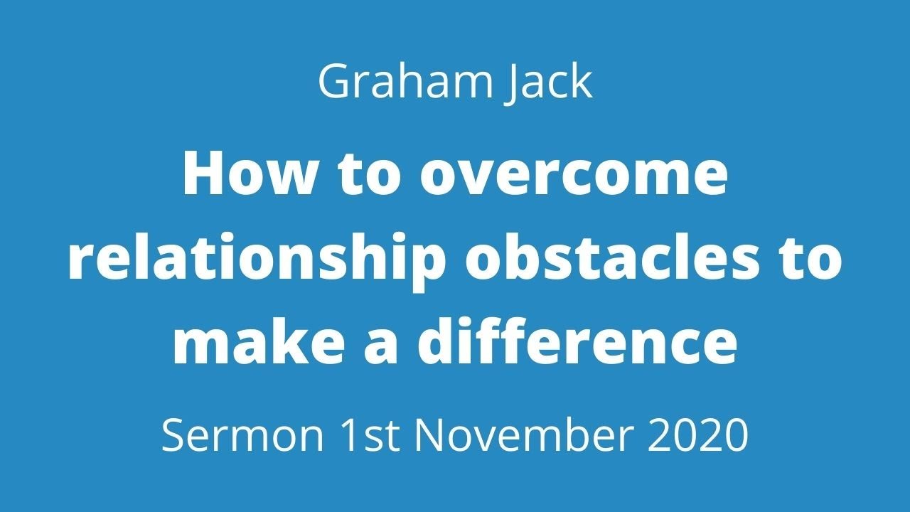 How to Overcome Relationship Obstacles to Make a Difference | Graham ...