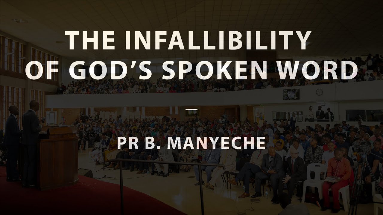 The Infallibility Of God's Spoken Word - Pr B. Manyeche | 17-07-24 ...