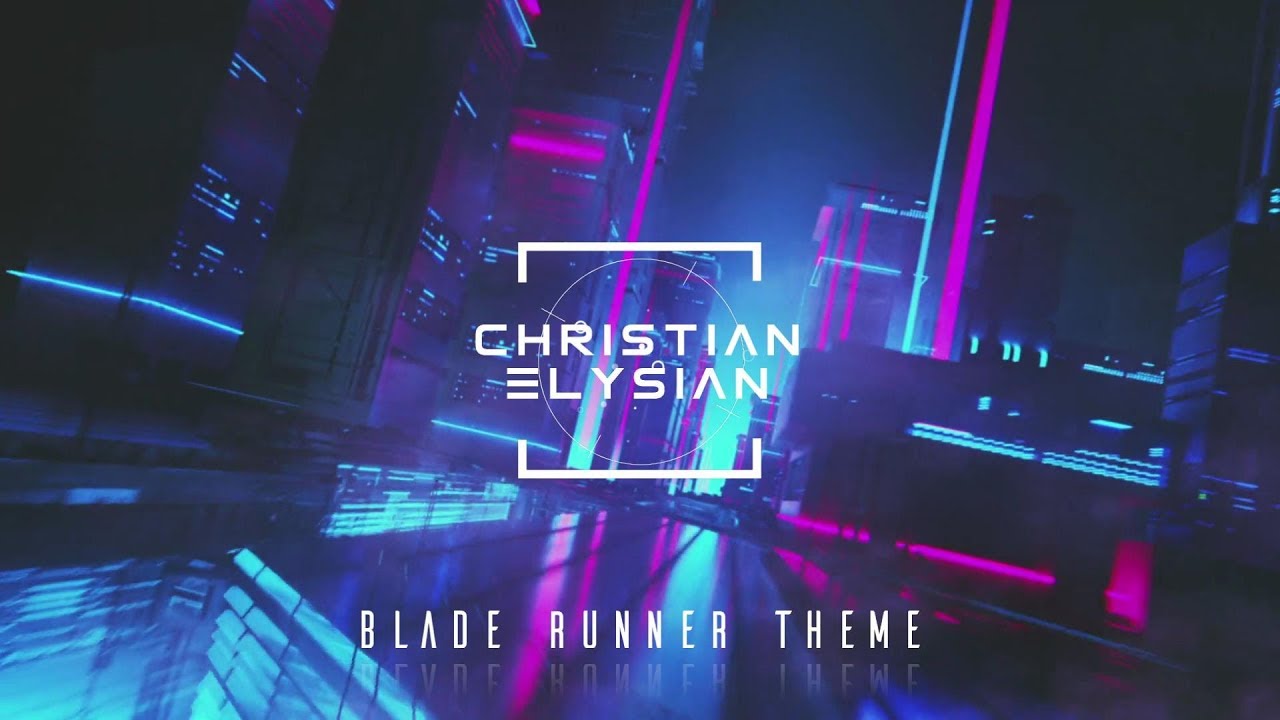 2017 Blade Runner Theme - Christian Elysian - SYNTHWAVE / HOUSE REMAKE ...