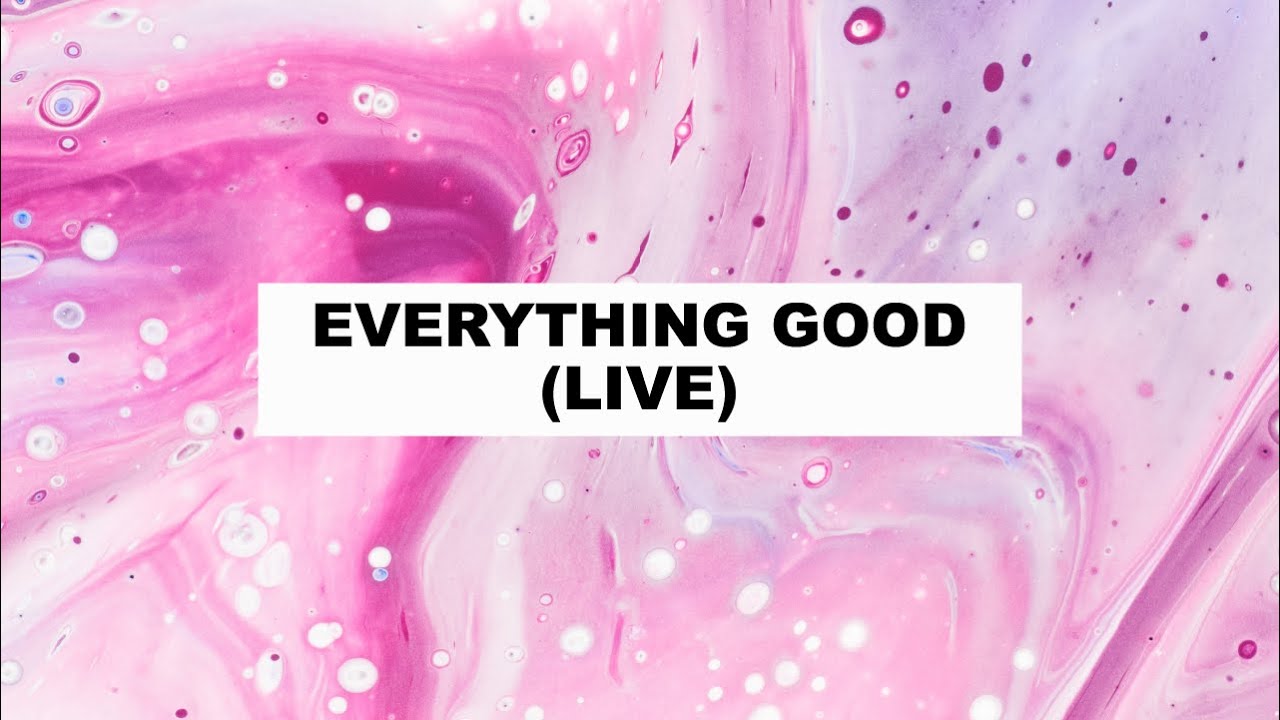 Everything Good (Live) - Father's House Worship - YouTube