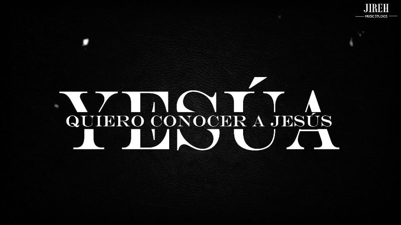 Quiero conocer a Jesús (Yeshúa) - Generación 12 | Video con letra - YouTube