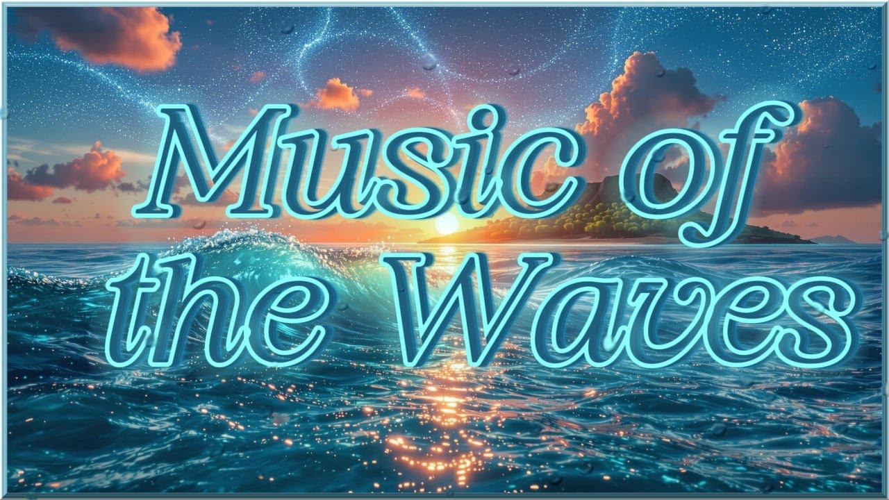 Music of the Waves - An Hour of Relaxing Oceanic Music - YouTube