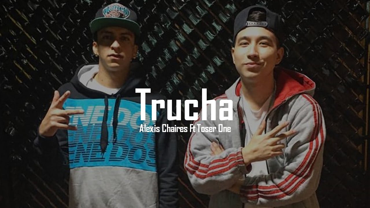 TRUCHA - ALEXIS CHAIRES FT TOSER ONE - YouTube