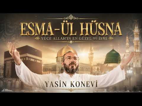Esma ül Hüsna - Yüce Allah'ın En Güzel 99 İsmi  |  Yasin Konevi