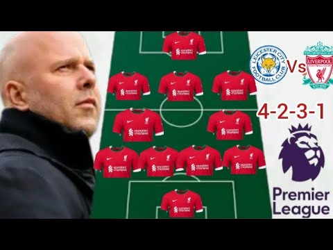 EASY VICTORY ~ LEICESTER VS LIVERPOOL Potential 4-2-3-1 Line up in the EPL Matchweek 33 Season ...